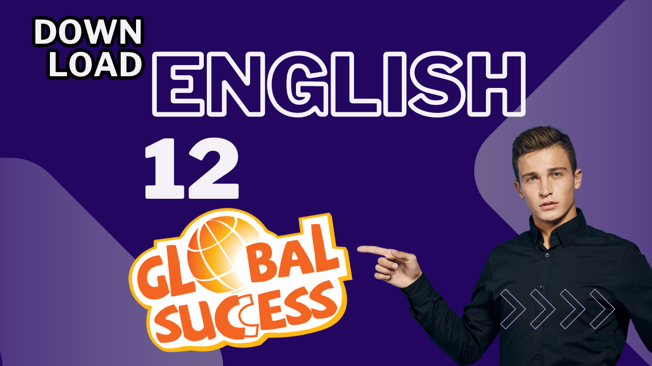 Tài liệu bổ trợ tiếng Anh 12 Global Success – Chia sẻ tài nguyên giáo dục